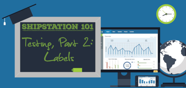 ShipStation 101 | Testing Part 2: Labels
